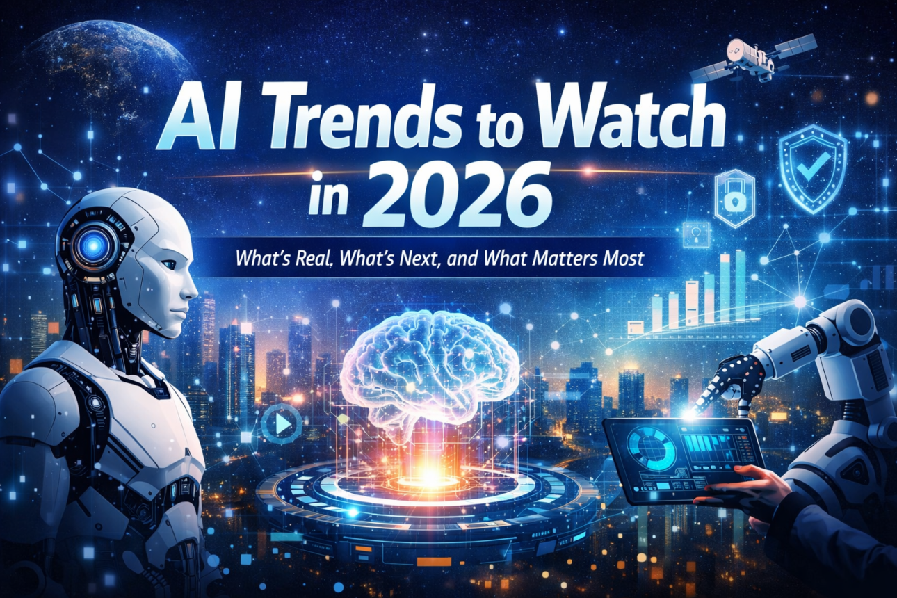 AI Trends To Watch In 2026 What s Real What s Next And What Matters Most AI Trends To Watch In 2026 What s Real What s Next And What Matters Most